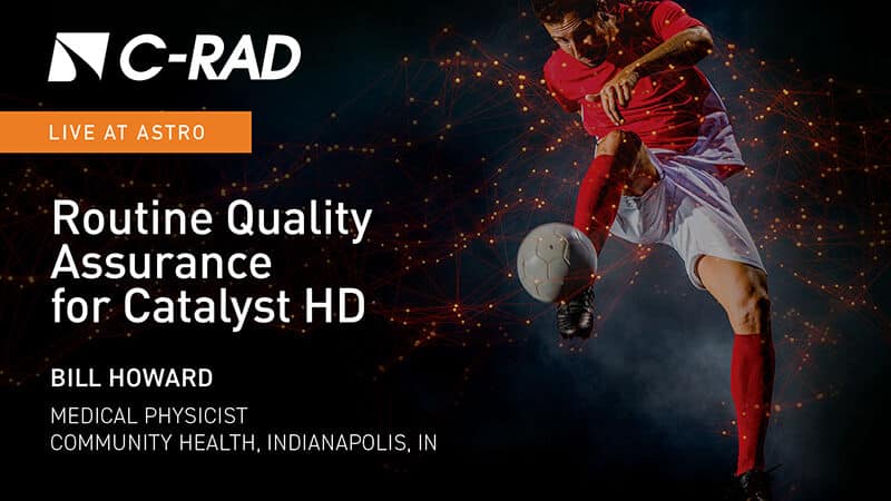 ASTRO Expert Lounge: Routine Quality Assurance for Catalyst HD - C-RAD